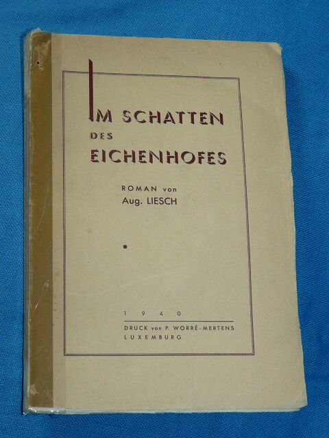 Im Schatten des Eichenhofes Roman August Liesch 1940 Luxembourg ...
