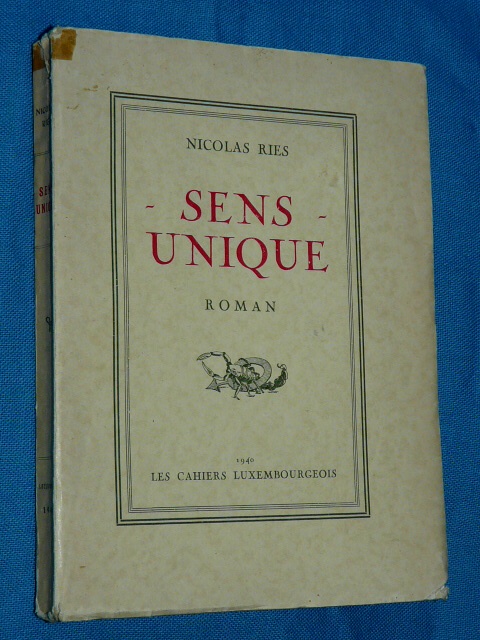 Sens Unique Nicolas Ries Luxembourg 1940 Luxemburg Cahiers Luxem ...